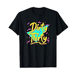 Dirty Thirty Shirt, 90s Style 30th Birthday For Women T-Shirt