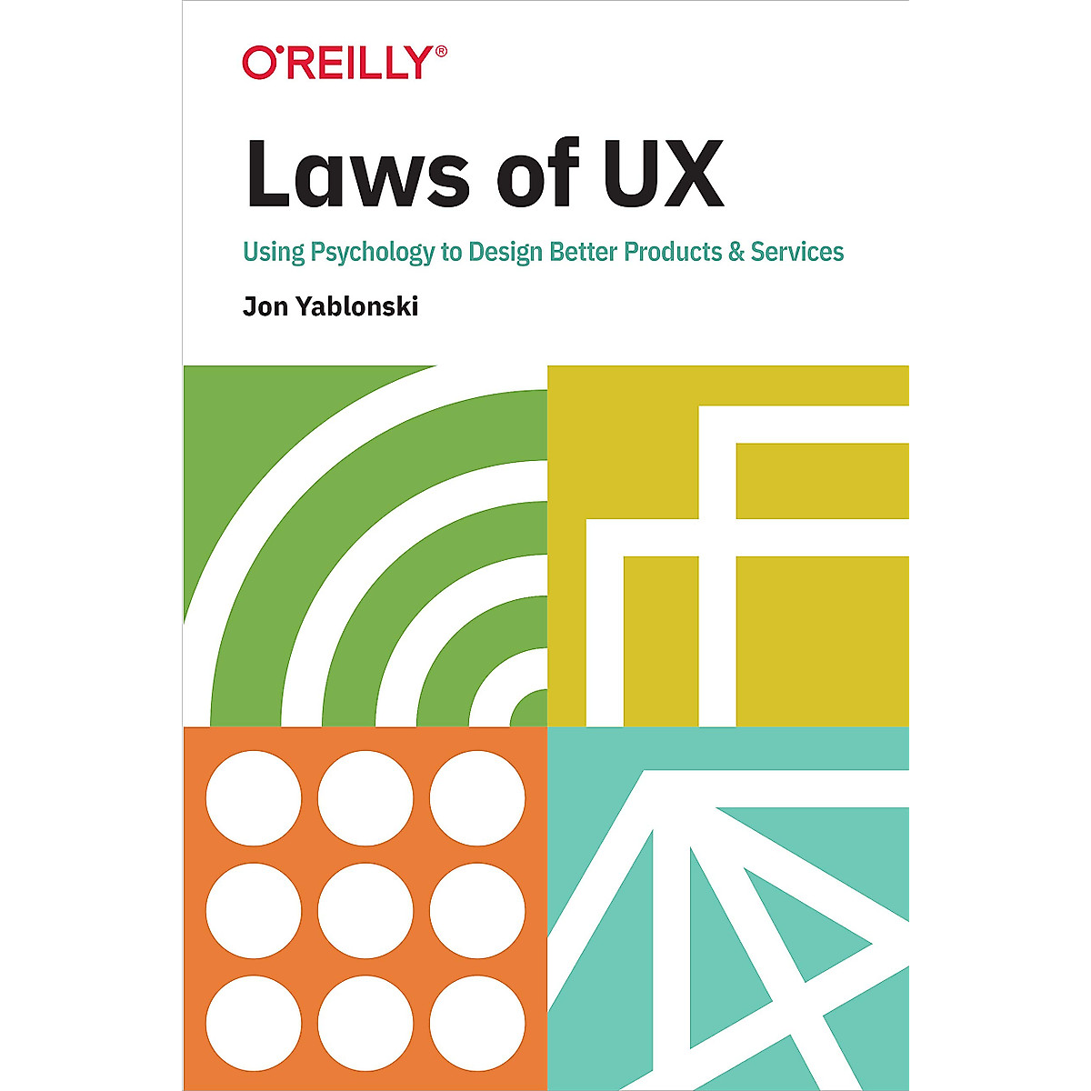 Laws of UX: Using Psychology to Design Better Products & Services