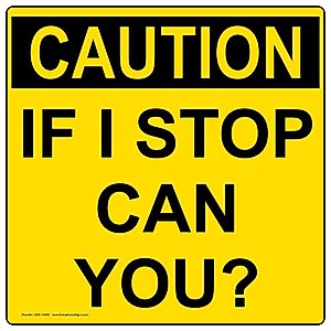 OSHA CAUTION If I Stop Can You? Sign OCE-14292 Transportation