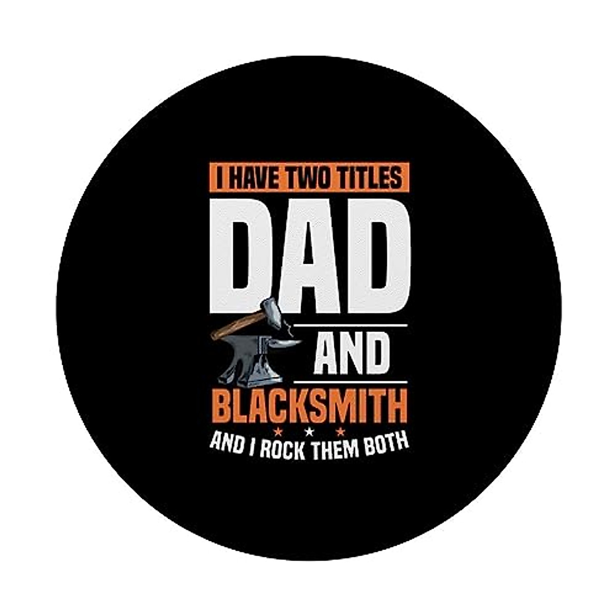 I Have Two Titles Dad And Blacksmith Father Men Forging PopSockets Swappable PopGrip