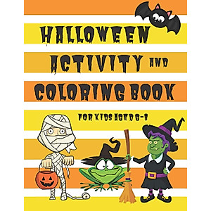 Halloween Activity and Coloring Book for Kids Aged 6-8: Spot the Difference Mazes Dot-to-Dot puzzles Drawing activities Coloring pages for 6-8 year olds (Seasonal Activity Books for 6-8 Year Olds)