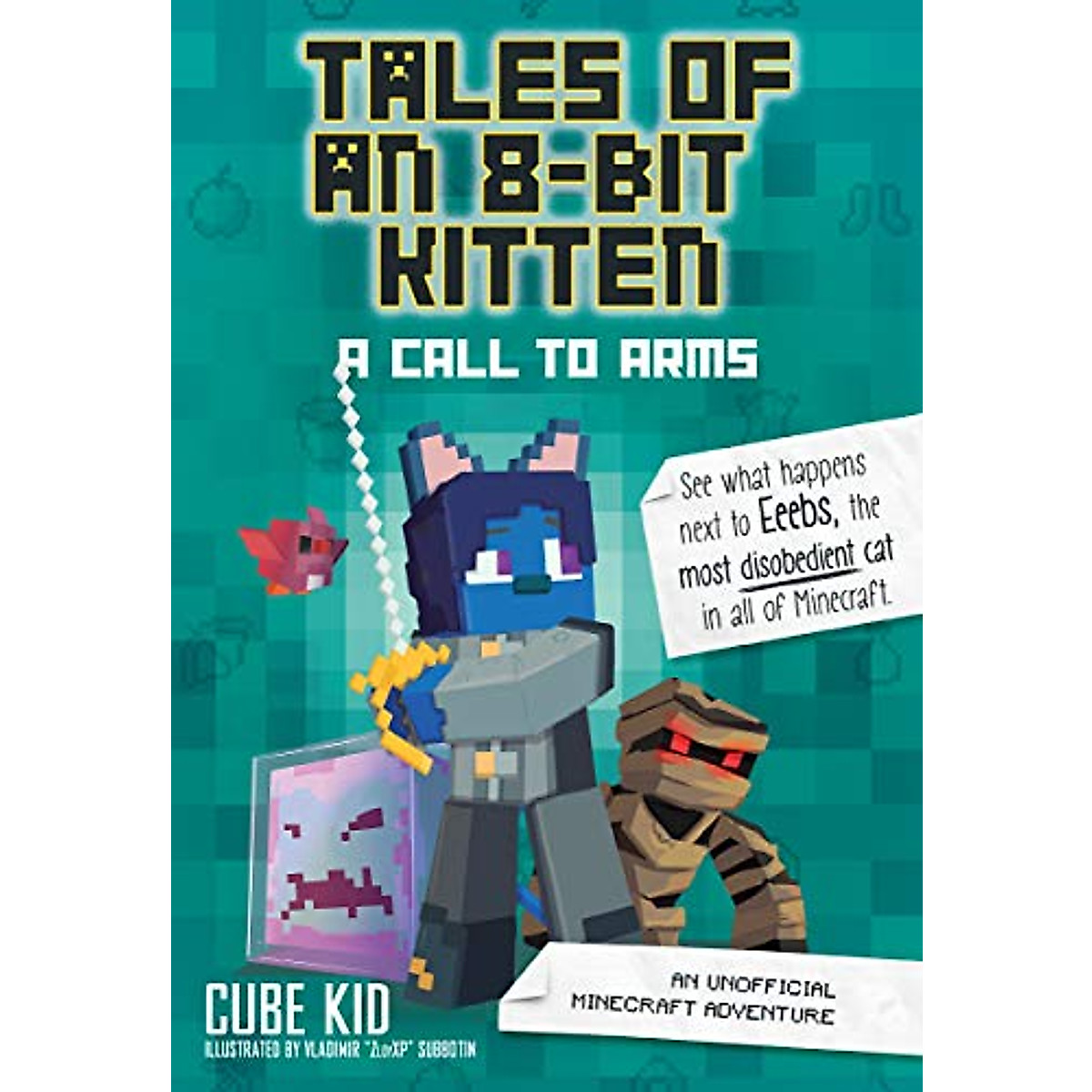 Tales of an 8-Bit Kitten: A Call to Arms: An Unofficial Minecraft Adventure (Volume 2) (Tales of an 8-bit Kitten, 2)