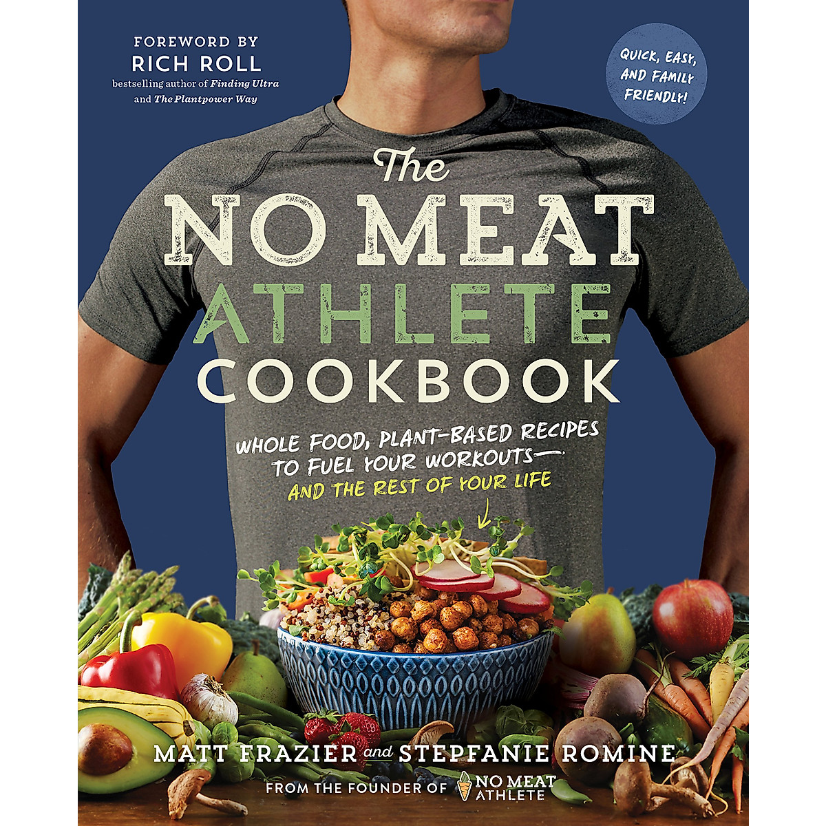 The No Meat Athlete Cookbook: Whole Food, Plant-Based Recipes to Fuel Your Workouts―and the Rest of Your Life