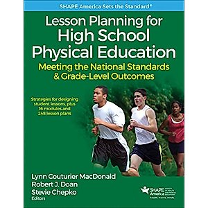 Lesson Planning for High School Physical Education: Meeting the National Standards & Grade-Level Outcomes (SHAPE America set the Standard)