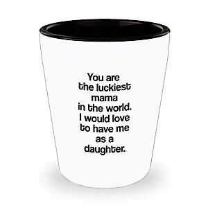 Funny Luckiest Mother You Are the Luckiest Mama In the World Shot Glass Unique Ceramic For Mom From Daughter 1.4 Oz Birthday Stocking Stuffer