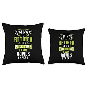 Funny Lawn Bowls Bowling Im Not Retired Im A Bowls Expert Throw Pillow