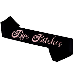 Black and Rose Gold Bye Bitches Sash - Funny Wedding Engagement Bachelorette Themed Party Decor Gift - Bridal Shower, Bachelorette,Engagement Hen Party Sash