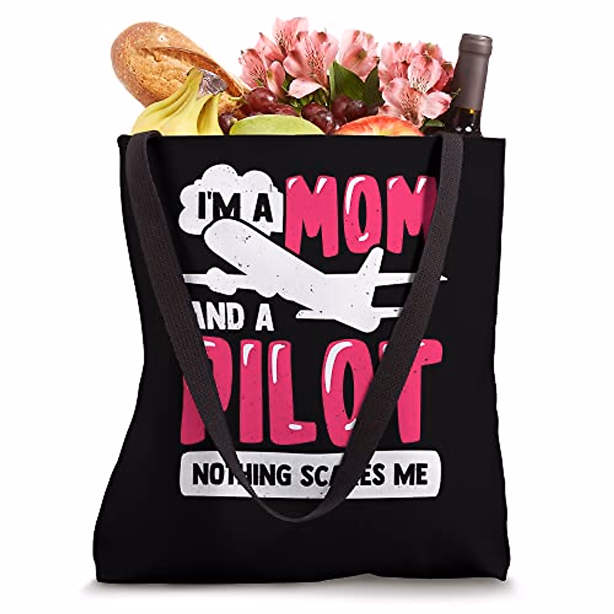 I'm A Mom And A Pilot Nothing Scares Me Tote Bag