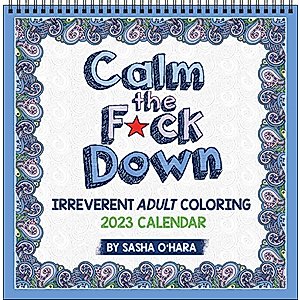 Calm the F*ck Down 2023 Coloring Wall Calendar: Irreverent Adult Coloring