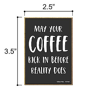 Honey Dew Gifts, May Your Coffee Kick in Before Reality Does, Made in USA, 2.5 inch by 3.5 inch, Funny Office Magnets, Refrigerator Magnets, Fridge Magnets, Decorative Magnets, Coffee Station Decor