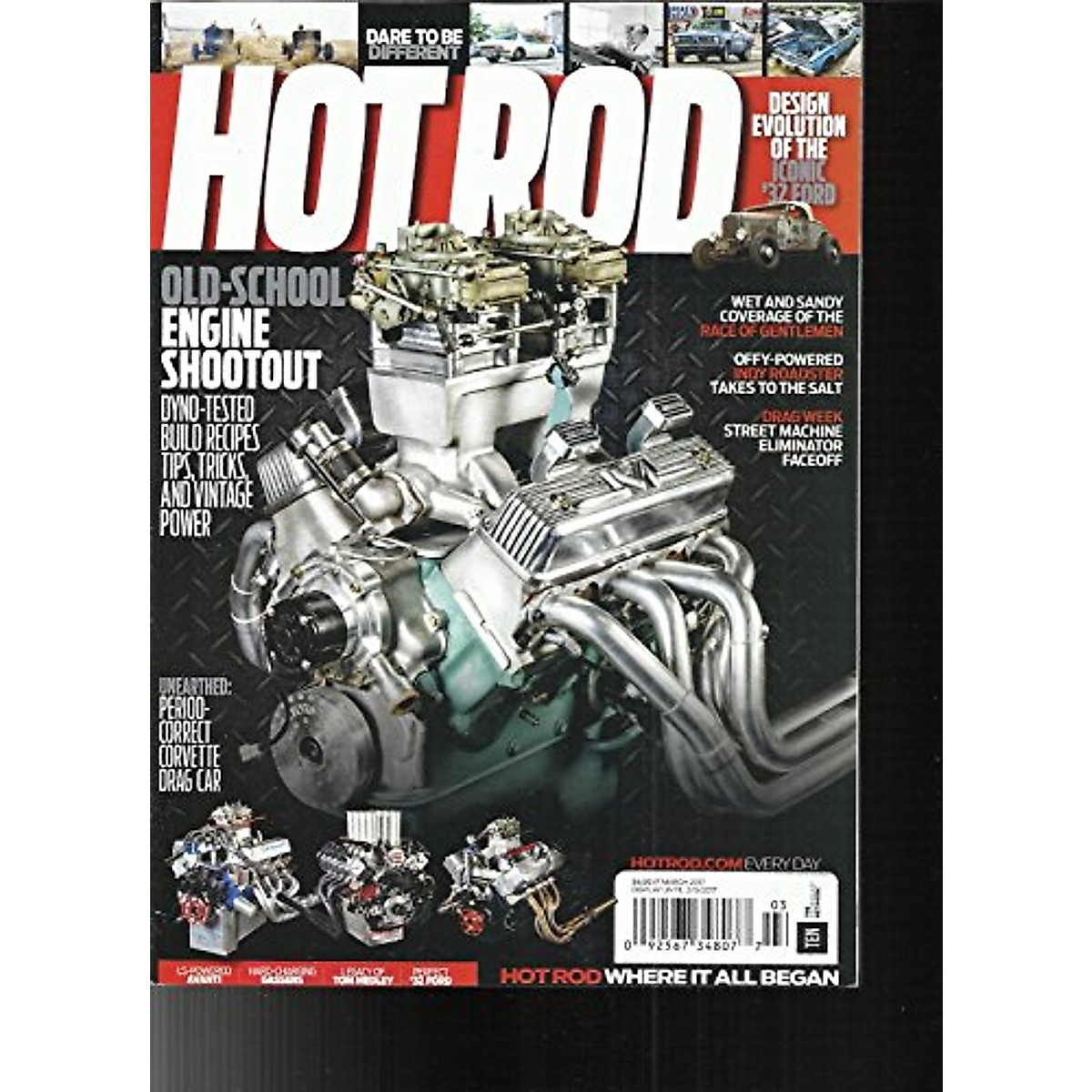 HOT ROD, MAGAZINE, OLD-SCHOOL ENGINE SHOOTOUT * DARE TOBE DIFFERENT MARCH, 2017