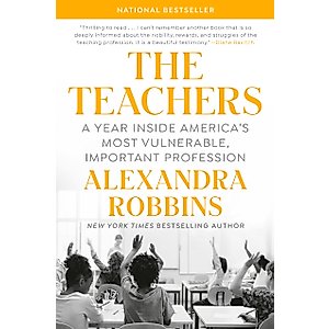 The Teachers: A Year Inside America's Most Vulnerable, Important Profession
