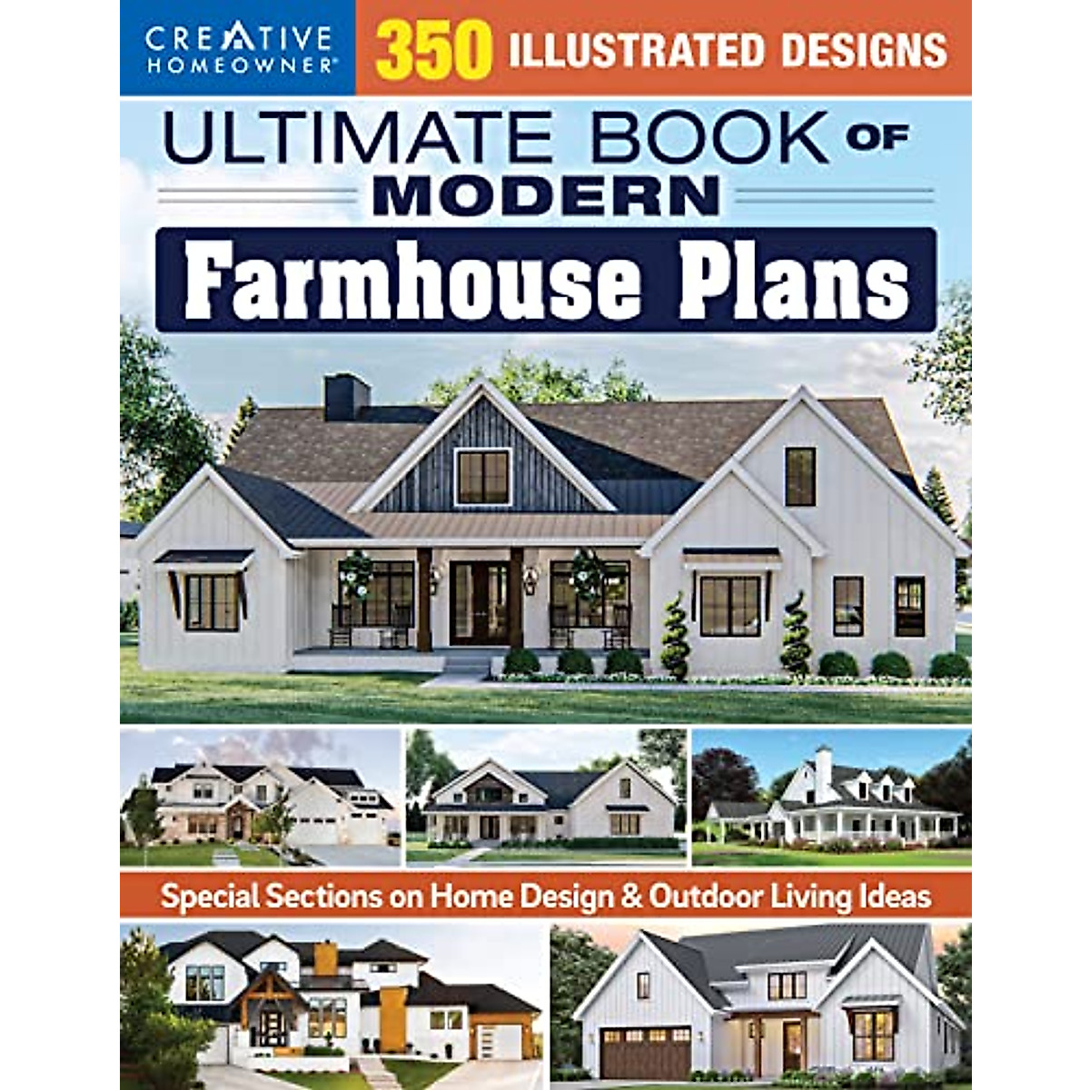 Ultimate Book of Modern Farmhouse Plans: 350 Illustrated Designs (Creative Homeowner) Catalog of Home Plans, plus Guidance on Modern Decorating, Functional Rooms, Outdoor Living, Kitchens, and More