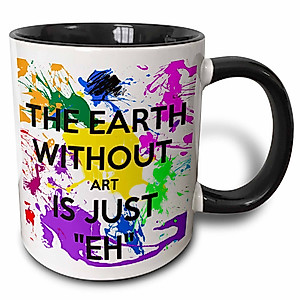 3dRose Ceramic The Earth Without Art is just eh Mug, 1 Count (Pack of 1), Black