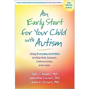 An Early Start for Your Child with Autism: Using Everyday Activities to Help Kids Connect, Communicate, and Learn