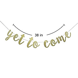 The Best is Yet to Come Banner for Bridal Shower, Engagement, Wedding, Pregnancy Announcement, Graduation Party Decorations Pre-assembled Home Garland Hanging Sign(Gold Glitter)