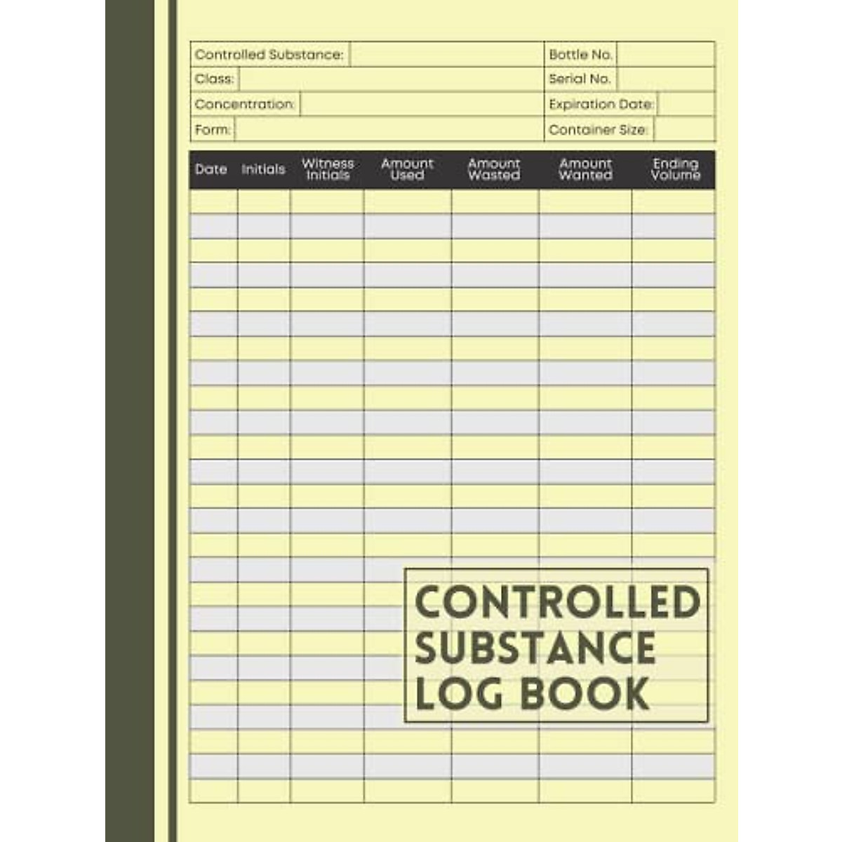 Controlled Substance Log Book: A Record Book For Registering and Keeping Record Of Controlled Substances and Drugs