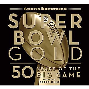 Sports Illustrated Super Bowl Gold: 50 Years of the Big Game