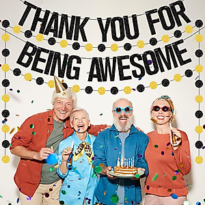Thank You for Being Awesome Banner, Black Glitter Banner Party Decorations with 2pcs 6.6FT Hanging Circle Dot Garland Streamer for Graduation Retirement Farewell Going Away Office Work Goodbye Party