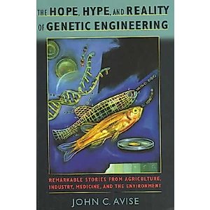 The Hope, Hype, & Reality of Genetic Engineering