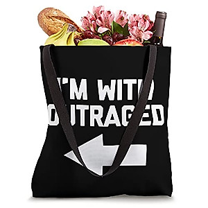 I'm With Outraged T-Shirt funny saying sarcastic novelty Tote Bag