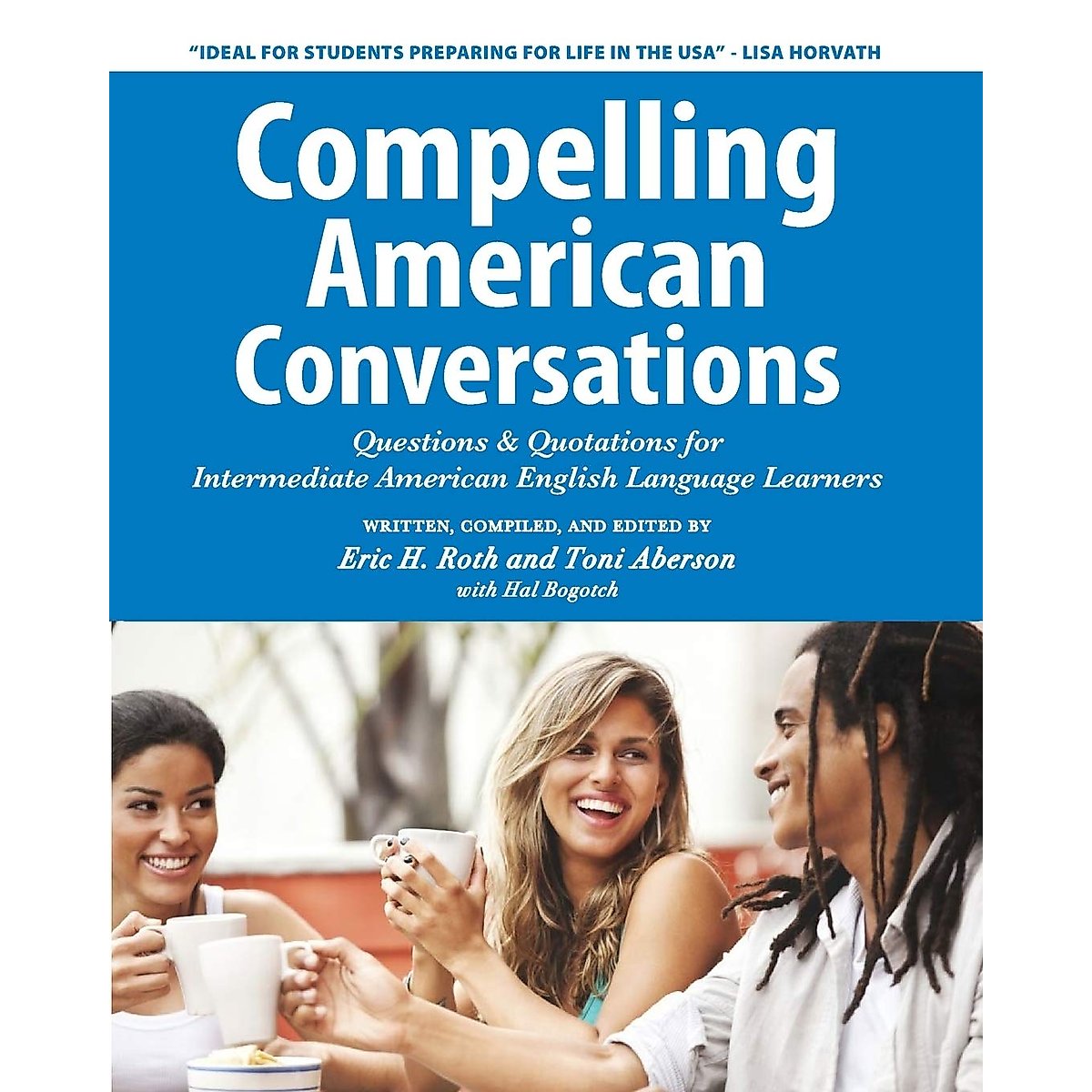 Compelling American Conversations: Questions & Quotations for Intermediate American English Language Learners (Compelling Conversations)