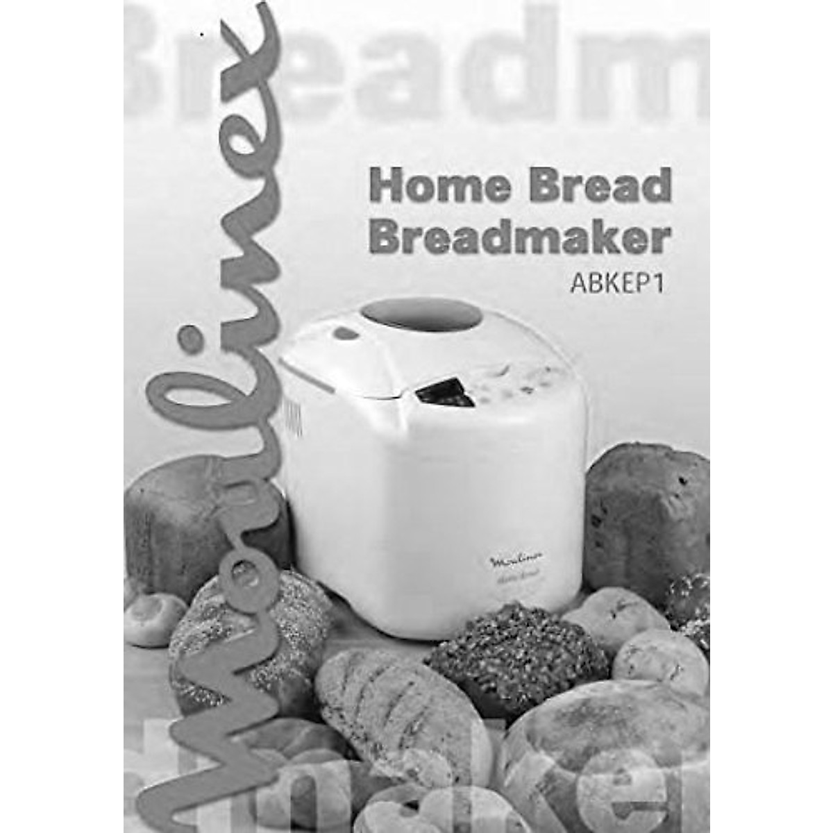 Instruction Manual for Moulinex Bread Machine Maker Instruction Manual (Model: OW310E) Reprint