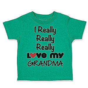 Custom Toddler T-Shirt I Really Love My Grandma Grandmother Cotton Boy & Girl Clothes Funny Graphic Tee Kelly Green Design Only 5 6T
