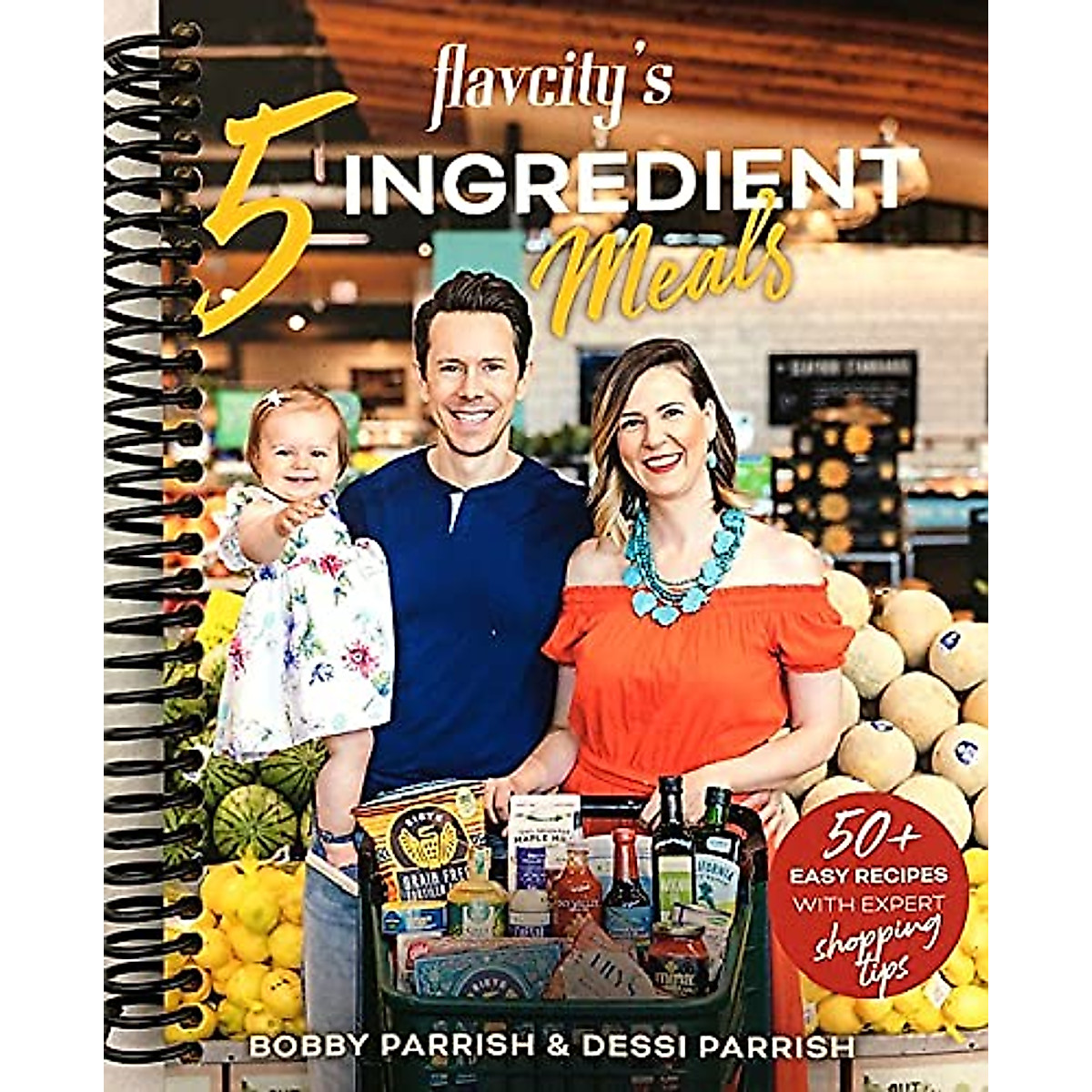 Flavcity's 5 Ingredient Meals: 50 Easy & Tasty Recipes Using the Best Ingredients from the Grocery Store (Heart Healthy Budget Cooking)