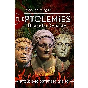 The Ptolemies, Rise of a Dynasty: Ptolemaic Egypt 330–246 BC