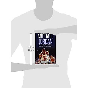 Michael Jordan: The Inspiring Story of One of Basketball's Greatest Players (Basketball Biography Books)