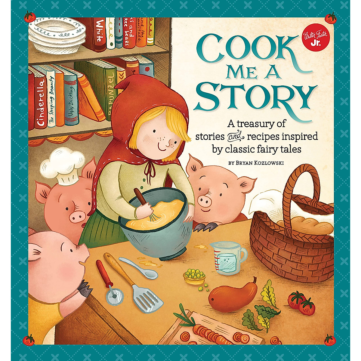 Cook Me a Story: A treasury of stories and recipes inspired by classic fairy tales