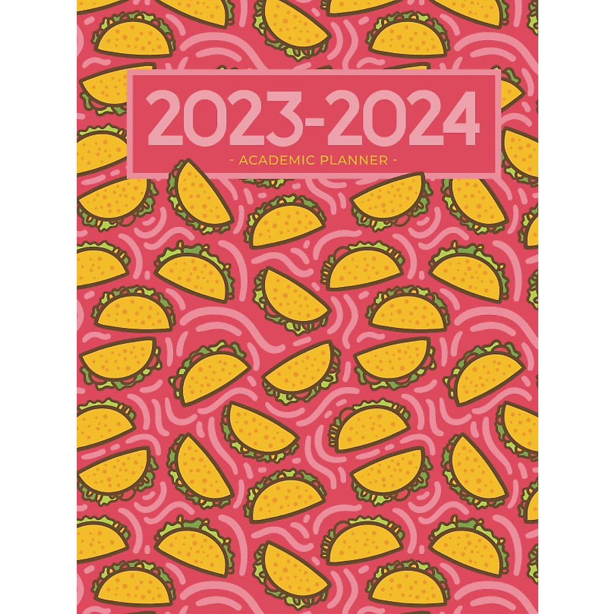 Academic Planner 2023-2024 Large | Everyday Tacos Hardcover: July - June | Weekly & Monthly | US Federal Holidays and Moon Phases