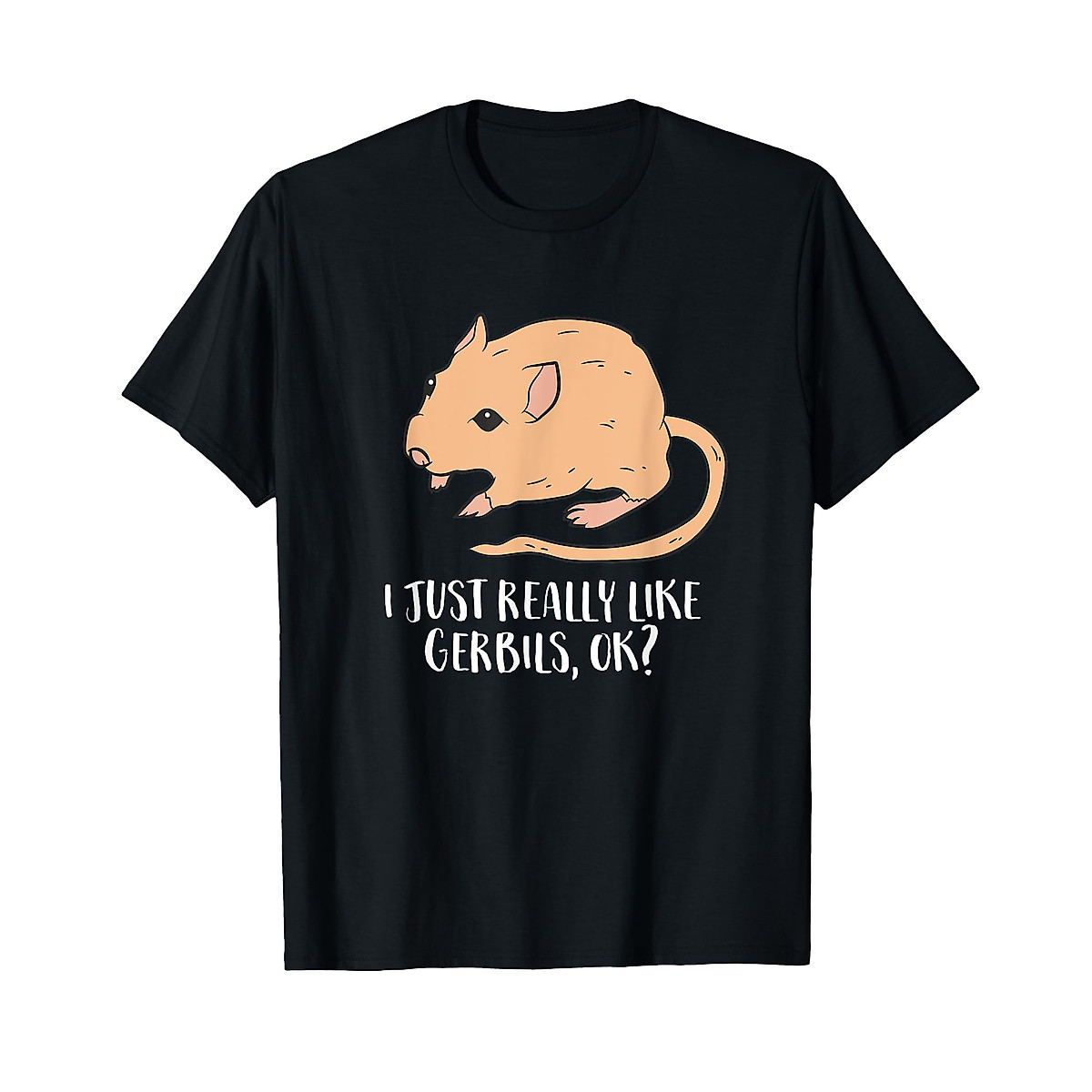 I Just Really Like Gerbils Ok Funny Gerbil Pet Owner T-Shirt