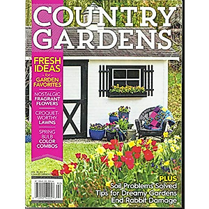 COUNTRY GARDENS MAGAZINE, FRESH IDEAS FOR GARDEN FAVORITES SPRING, 2019