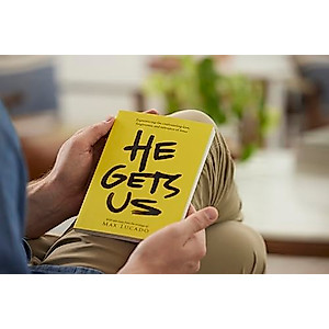 He Gets Us: Experiencing the confounding love, forgiveness, and relevance of Jesus