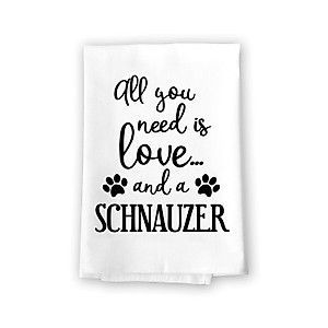 Honey Dew Gifts, Funny Towels, All You Need is Love and a Schnauzer, Multi-Purpose Pet and Dog Lovers Kitchen Towel, Cotton Flour Sack Hand and Dish Towel
