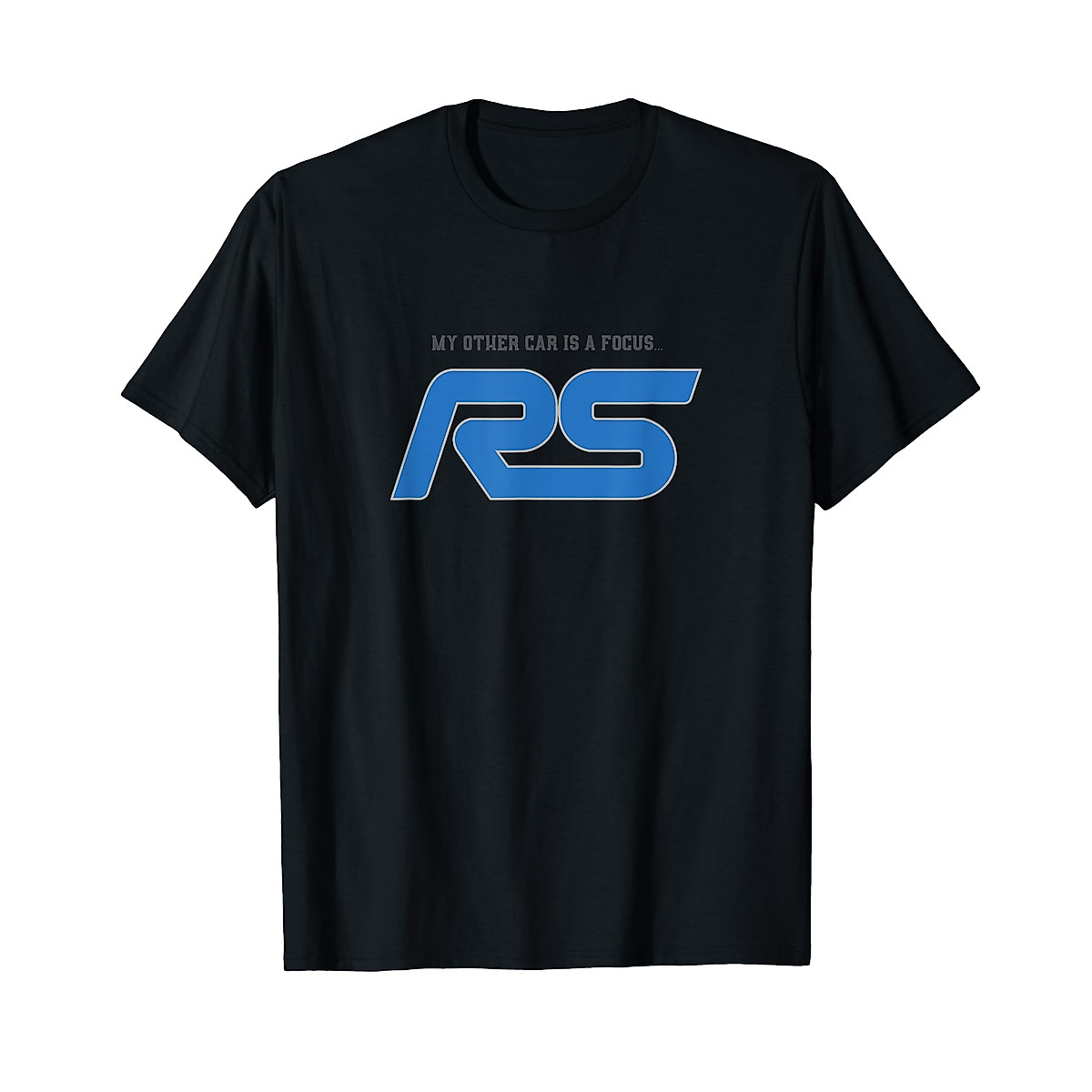 My Other Car is A Focus... RS - Funny Car Design T-Shirt