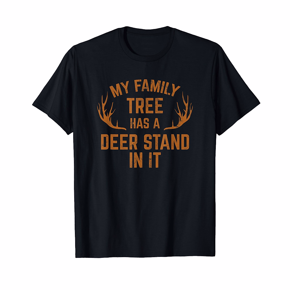 My Family Tree Has A Deer Stand In It Hunting Tshirt T-Shirt