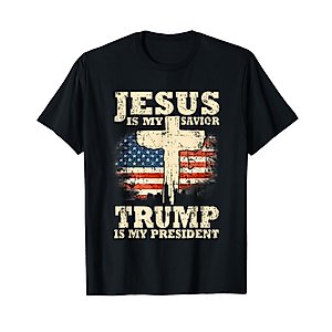 Jesus Is My Savior Trump Is My President Trump Supporter T-Shirt