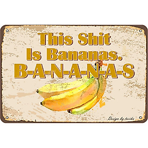 This Shit is Bananas. 20X30 cm Retro Look Tin Decoration Art Sign for Home Kitchen Bathroom Farm Garden Garage Inspirational Quotes Wall Decor