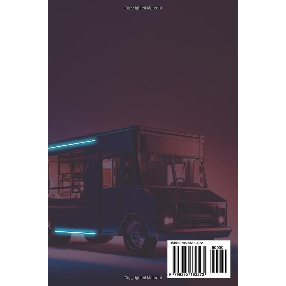 Food Truck Business Guide: Forge a Successful Pathway to Turn Your Culinary Concept into a Thriving Mobile Venture [II EDITION]