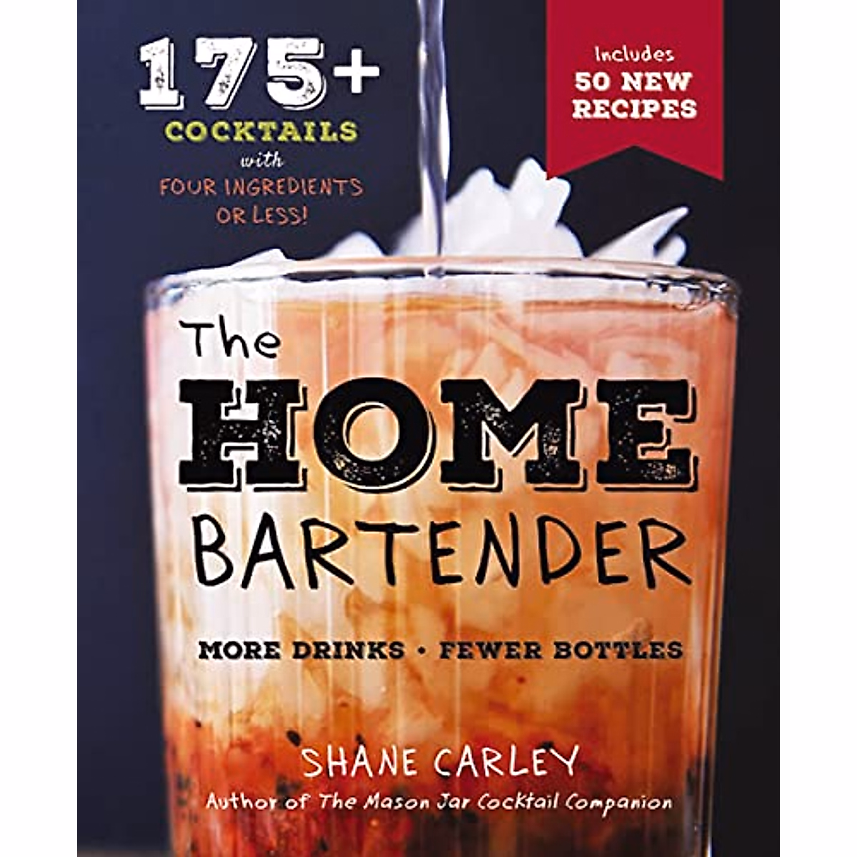 The Home Bartender, Second Edition: 175+ Cocktails Made with 4 Ingredients or Less (The Art of Entertaining)