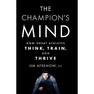 The Champion's Mind: How Great Athletes Think, Train, and Thrive