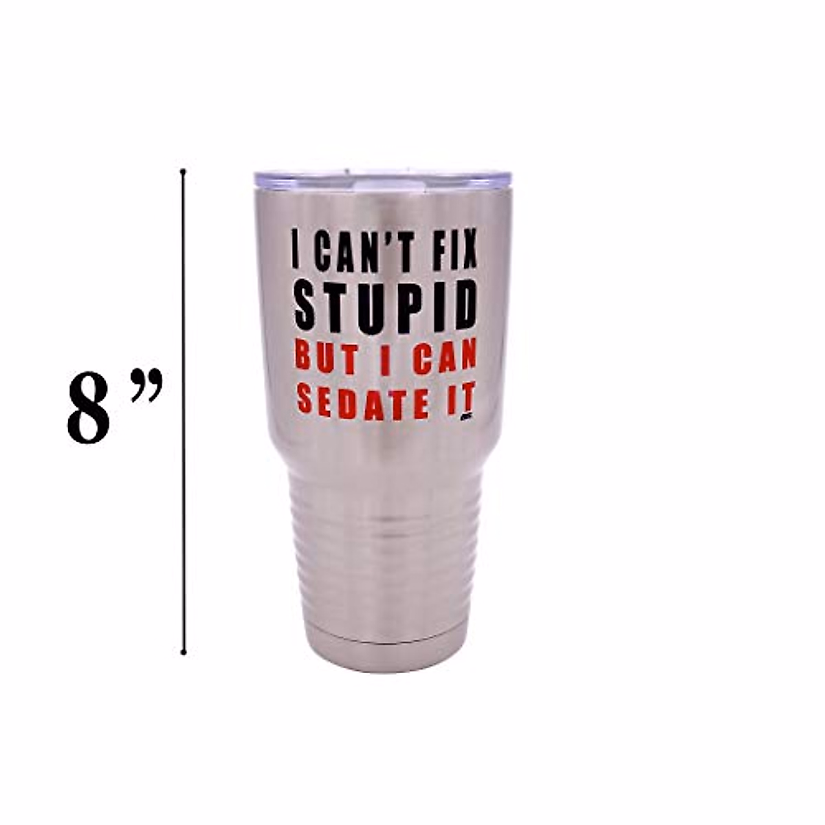 Rogue River Tactical Funny I Can't Fix Stupid But I Can Sedate It 30 Ounce Large Travel Tumbler Mug Cup w/Lid Nurse Doctor Pharmacist