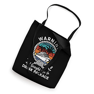 Funny Cruise Drinking Warning I Bought The Drink Package Tote Bag