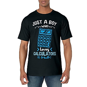 Just A Boy Who Loves Calculators And Math T-Shirt