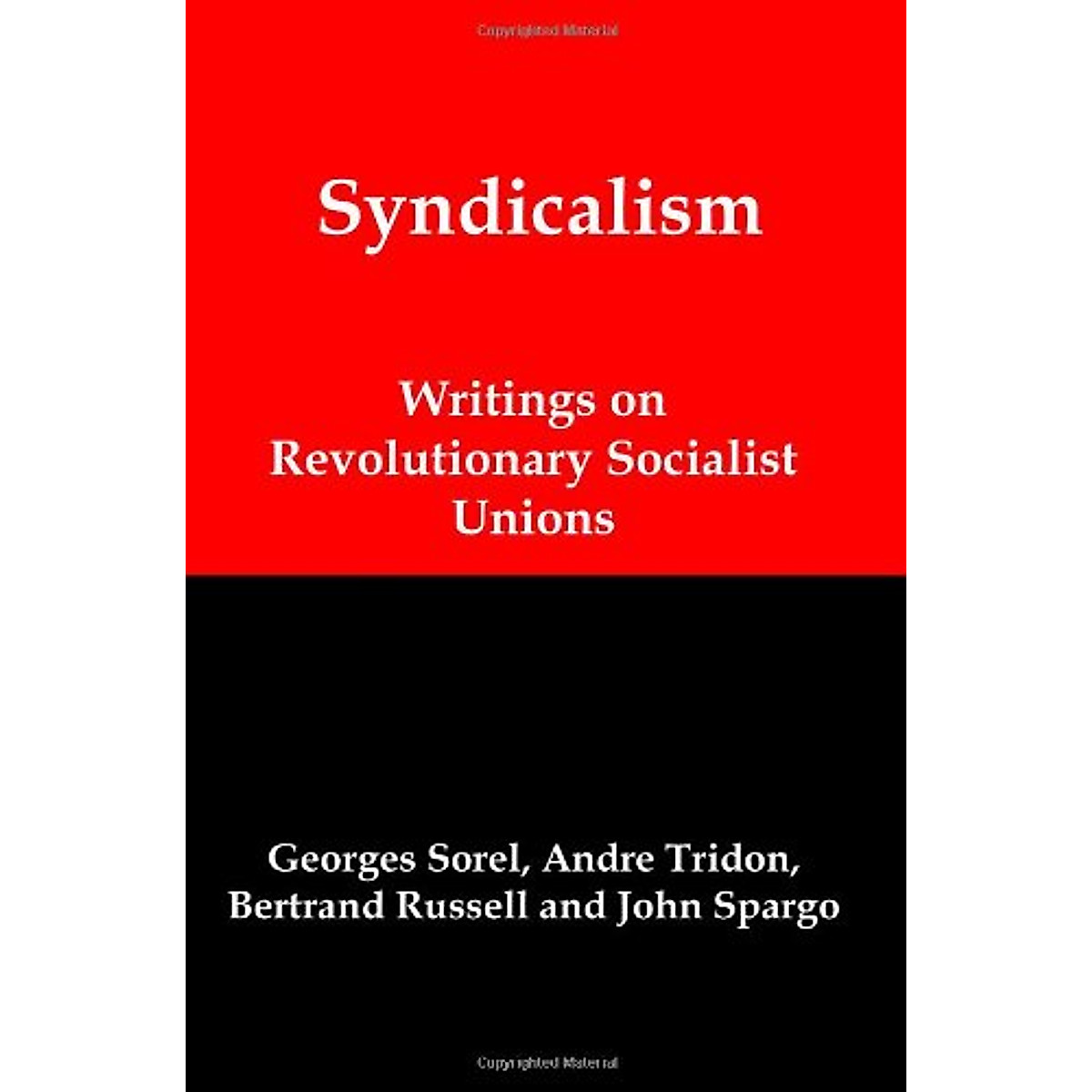 Syndicalism: Writings on Revolutionary Socialist Unions