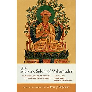 The Supreme Siddhi of Mahamudra: Teachings, Poems, and Songs of the Drukpa Kagyu Lineage
