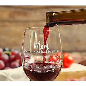 Sorry you had to Raise My Sibling - Funny Stemless Wine Glass - Best Mothers Day Gifts for mom or Women